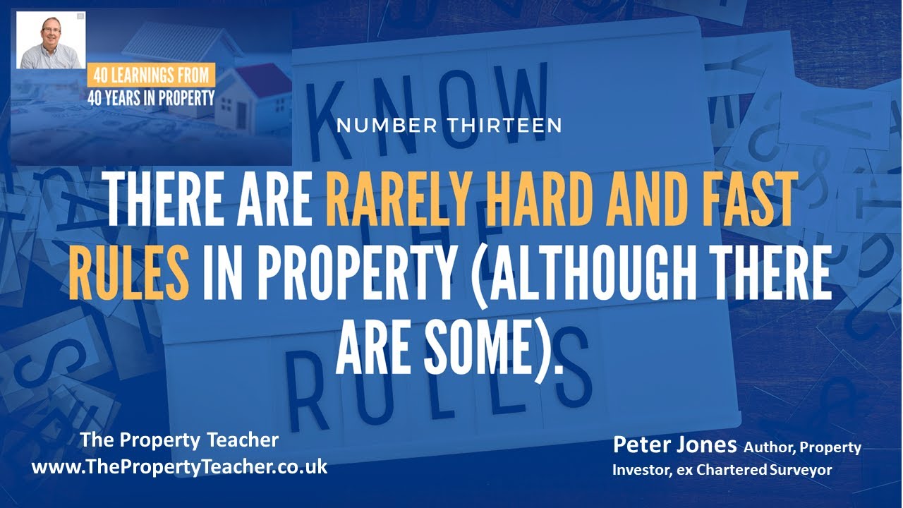The Property Teacher - 40 Learnings in 40 Years - No 13: There Are Rarely Hard and Fast Rules in ...