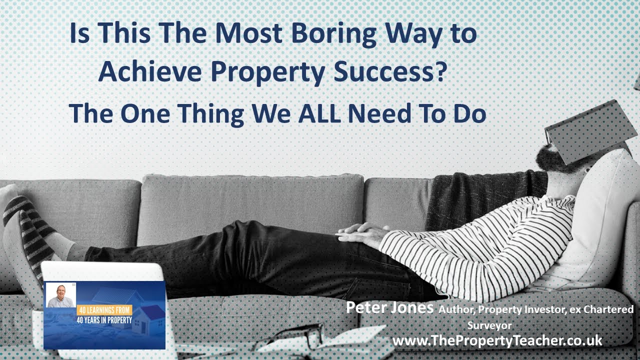 The Property Teacher - Is This The Most Boring Way to Get Property Success?